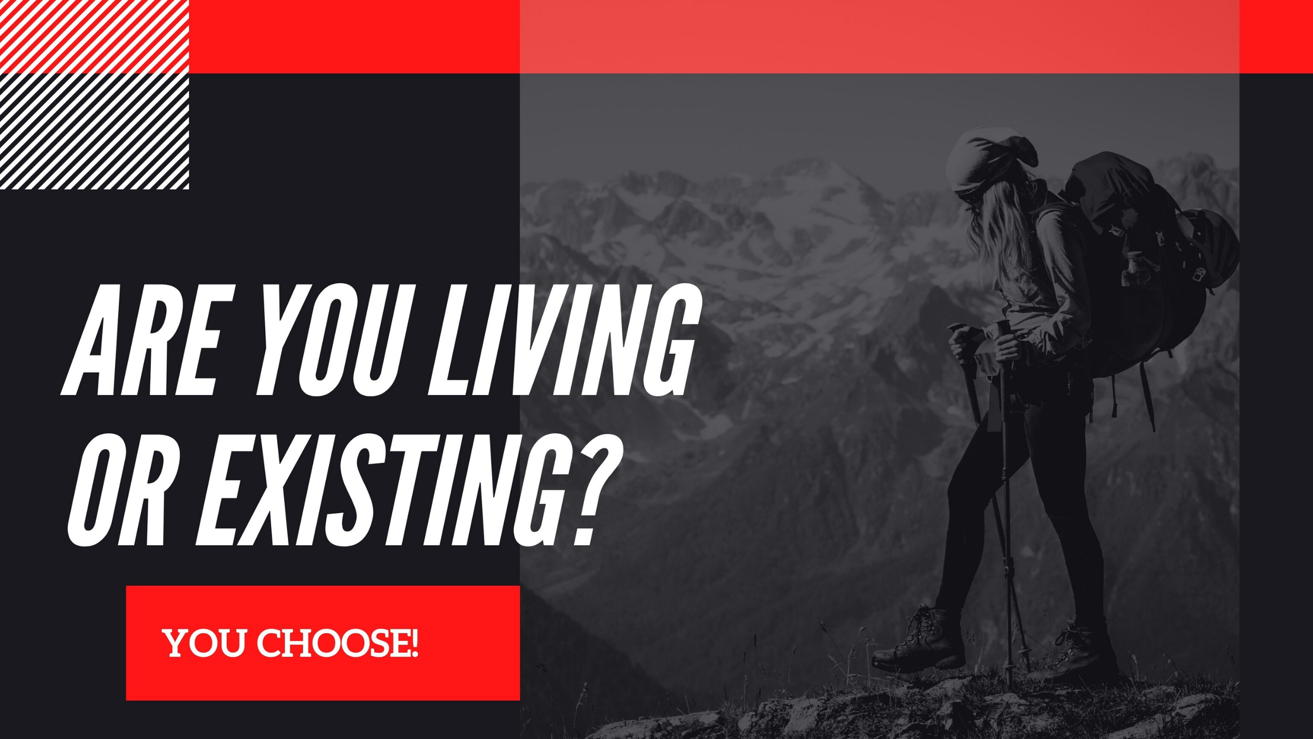 Are You Living Or Just Existing are-you-living-or-just-existing
